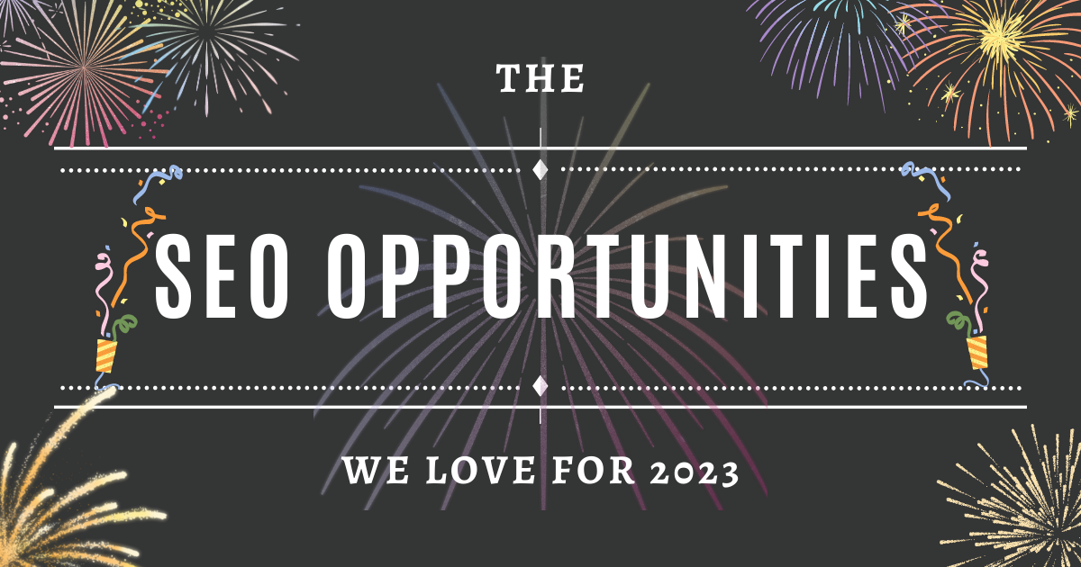 SEO Challenges We’re Excited to Tackle in 2023 SEO Challenges We’re Excited to Tackle in 2023